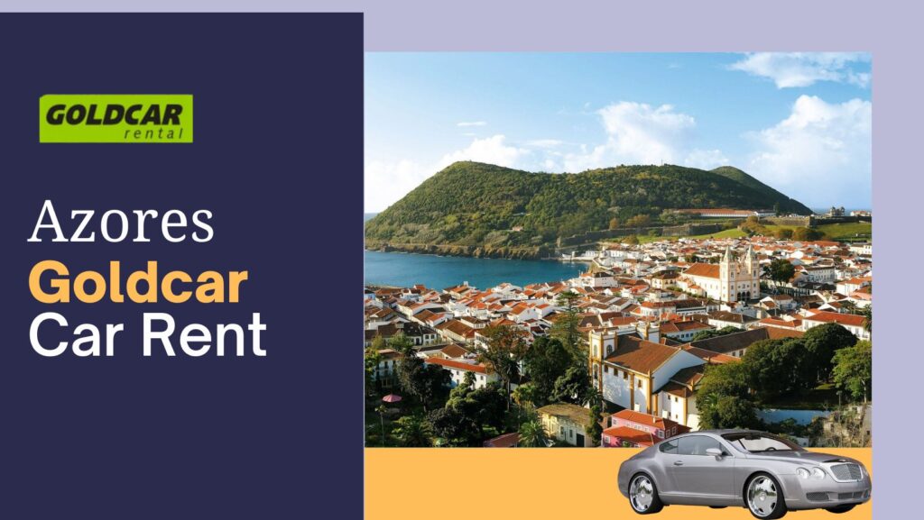 Goldcar Car Hire in Azores – Location, Price, Vehicles