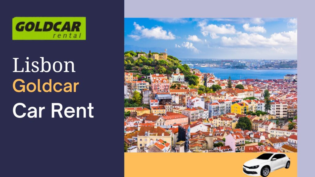 Goldcar Car Hire in Lisbon – Location, Price And Vehicles