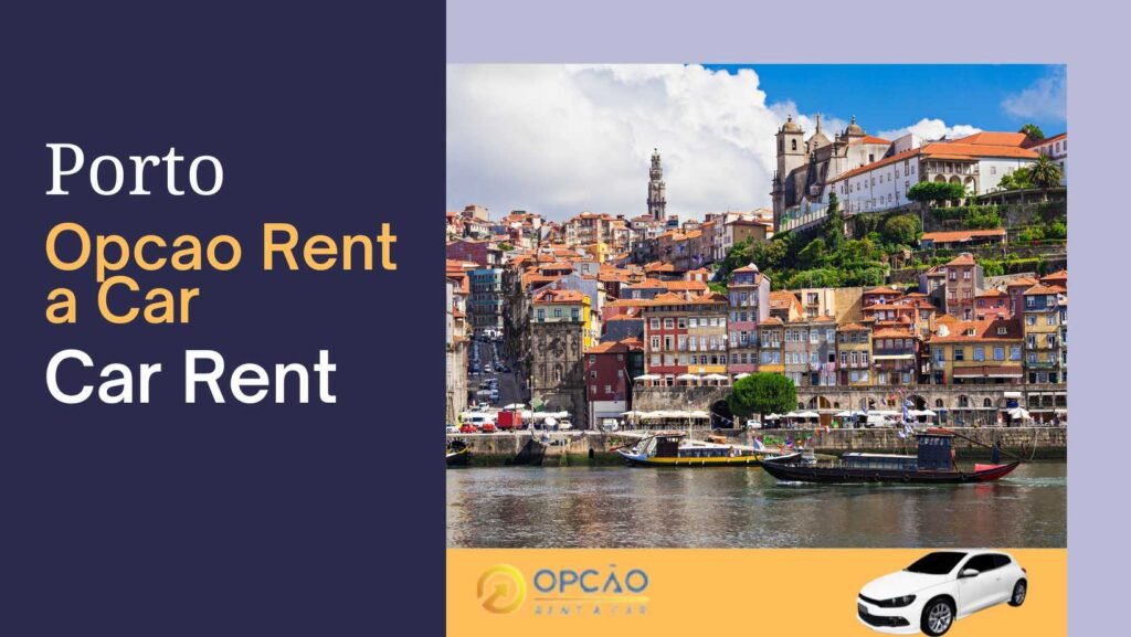 Opcao Rent a Car in Porto – Location, Price And Vehicles