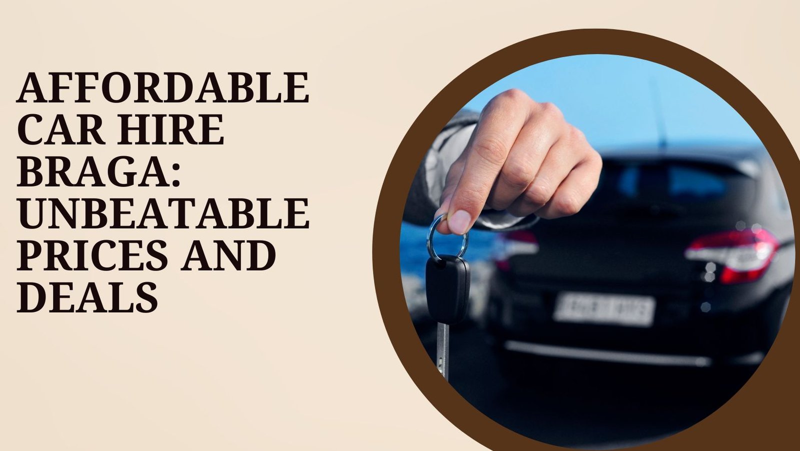 Affordable Car Hire Braga: Unbeatable Prices and Deals