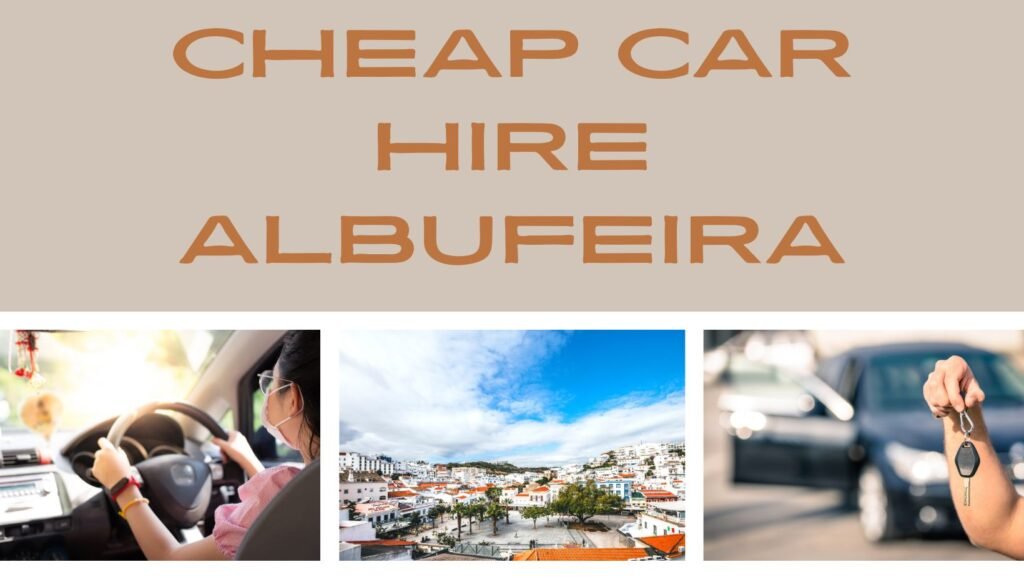 Affordable Car Hire in Albufeira: Best Deals and Discounts