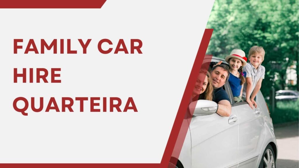 Family-Friendly Car Hire in Quarteira