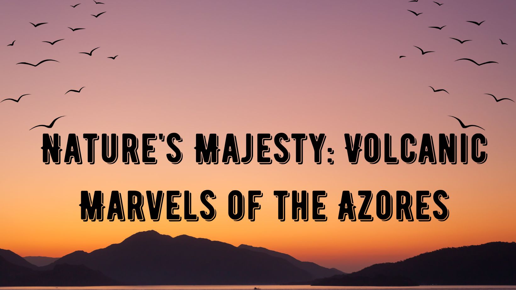 Nature's Majesty: Volcanic Marvels of the Azores