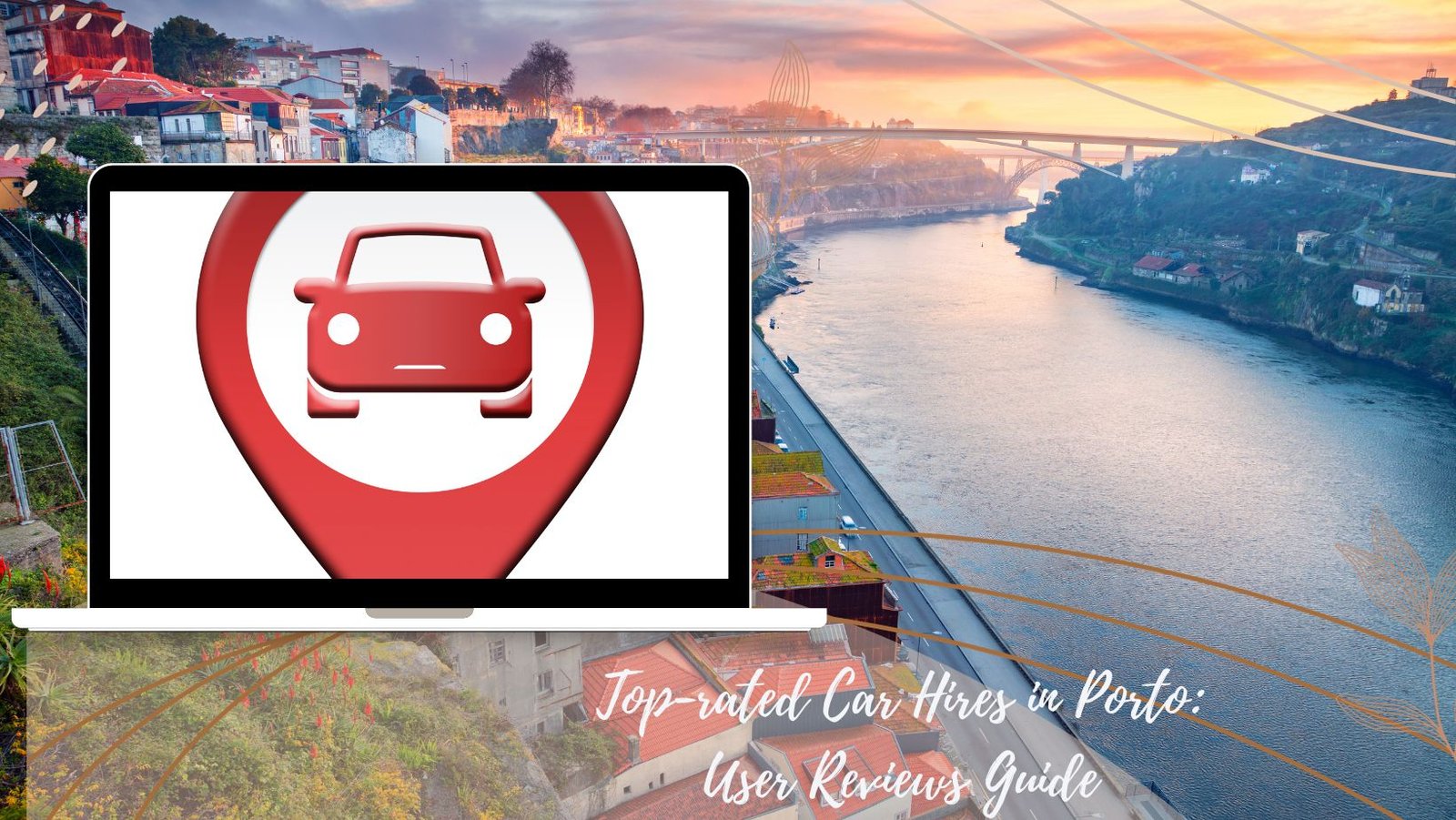 Top-rated Car Hires in Porto: User Reviews Guide