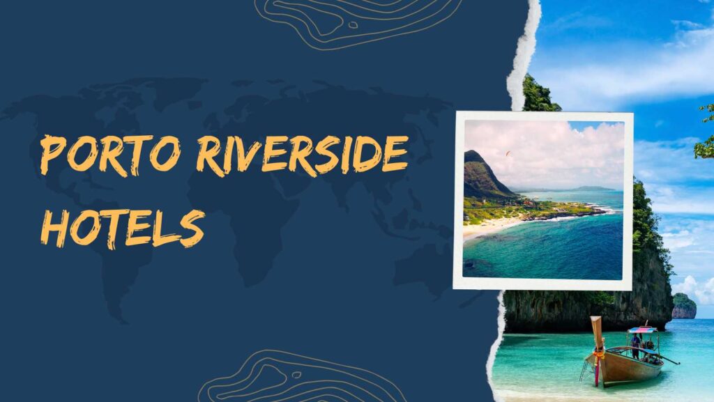 Picturesque Stays: Porto's Riverside Hotels