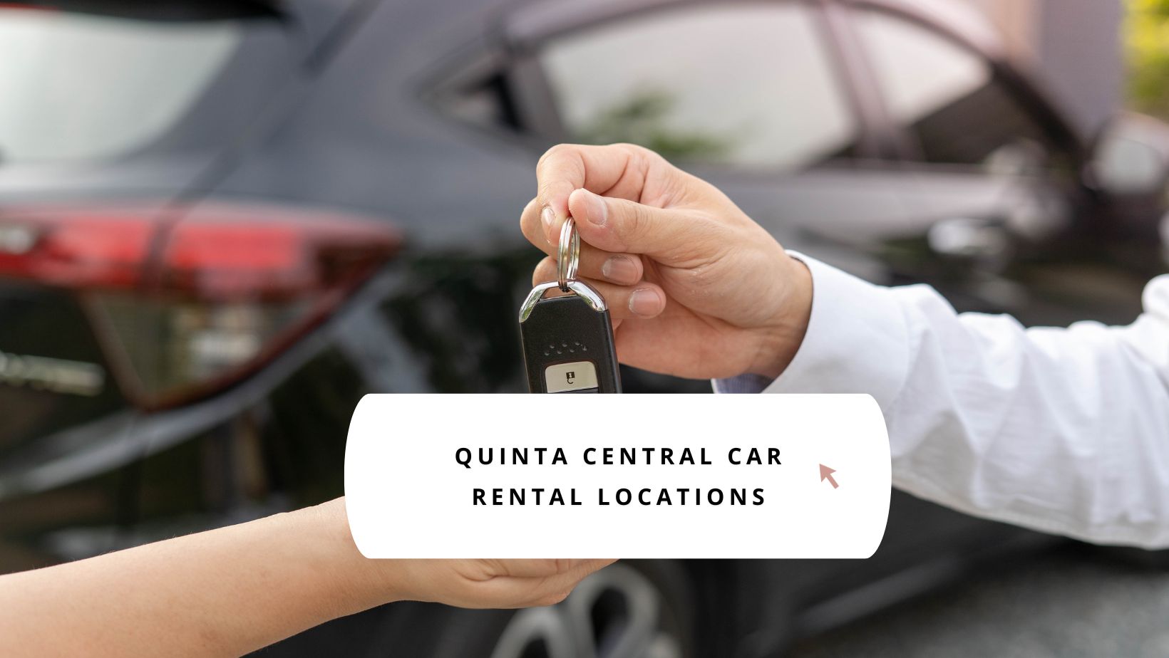 Central Car Rental Hubs in Quinta